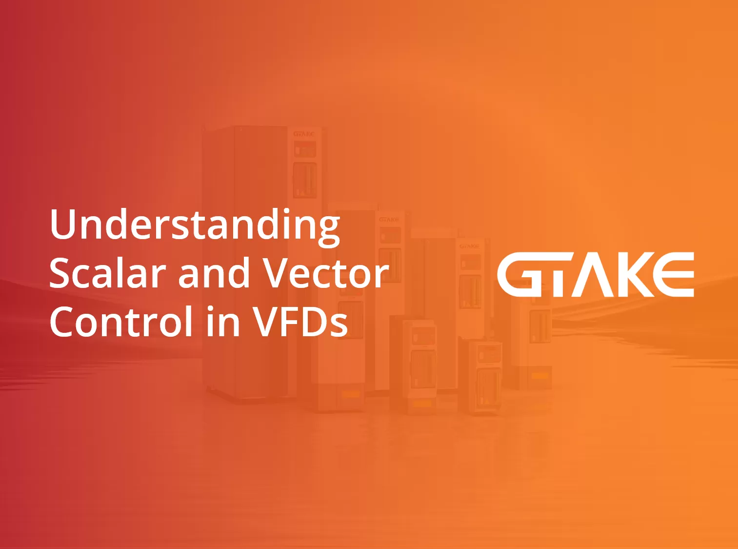 Understanding Scalar and Vector Control in VFDs - GTAKE