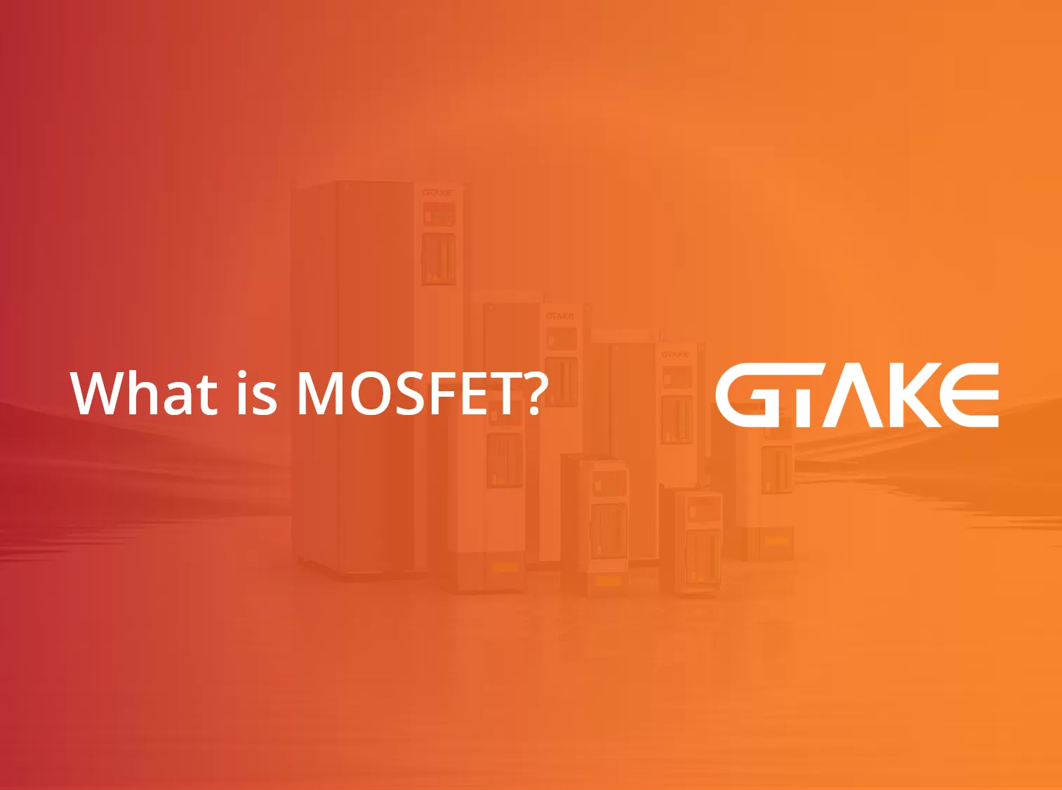 ¿Qué es un MOSFET? - GTAKE