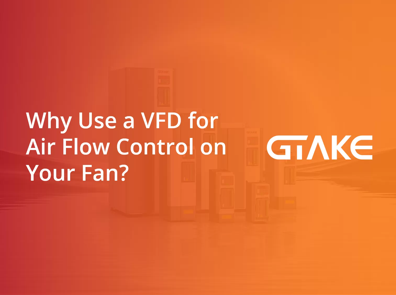 Why Use a VFD for Air Flow Control on Your Fan? - GTAKE